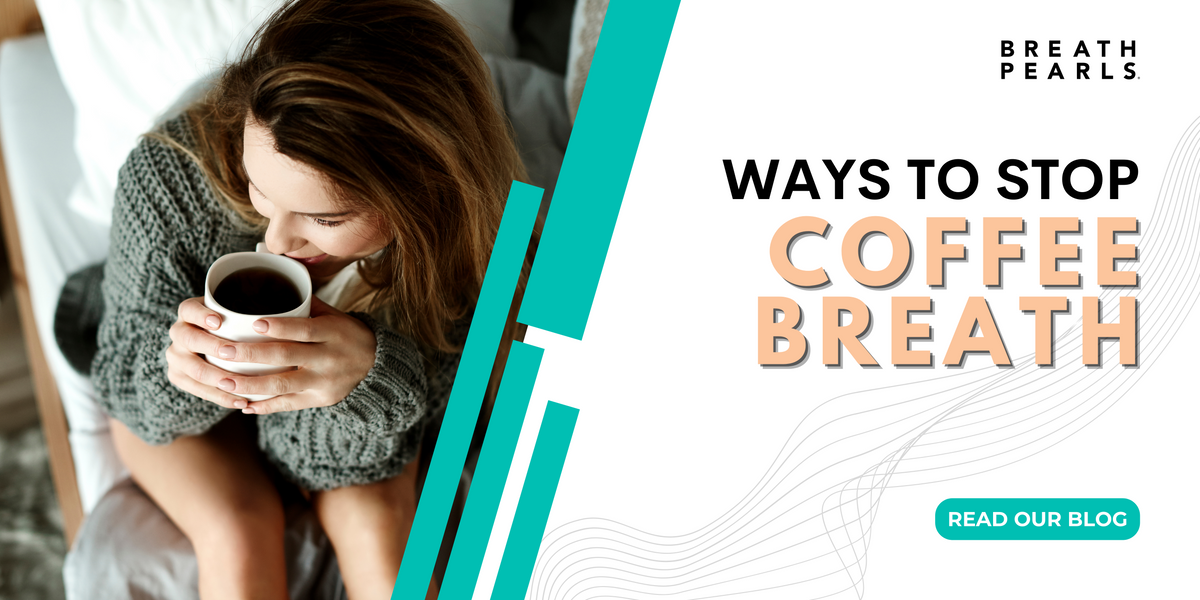 Ways To Avoid Coffee Breath – Breath Pearls Aus